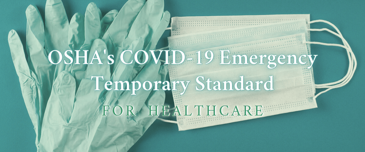 OSHA’s COVID-19 Emergency Temporary Standard for Healthcare ...